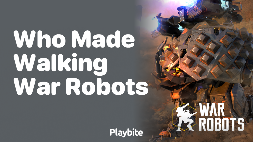 Who Made Walking War Robots? - Playbite