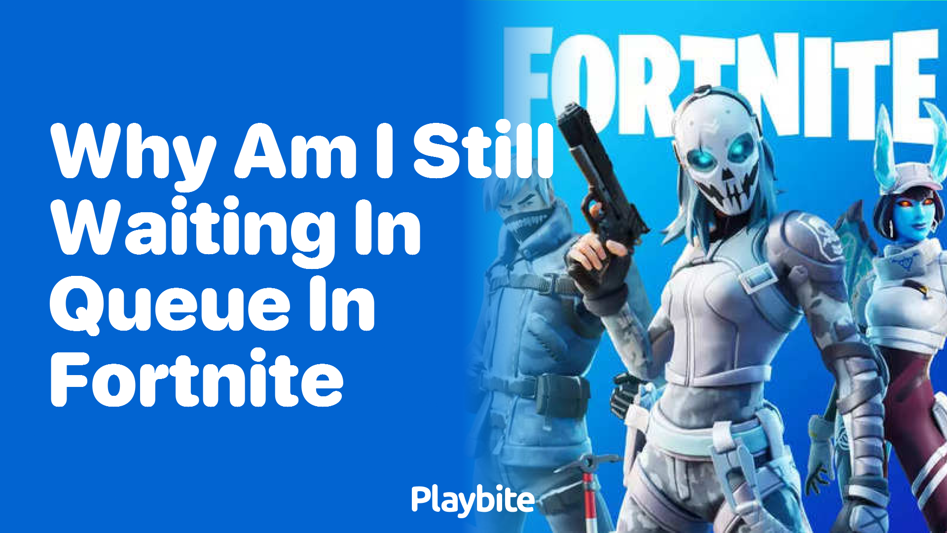 Why Am I Still Waiting in Queue in Fortnite? - Playbite