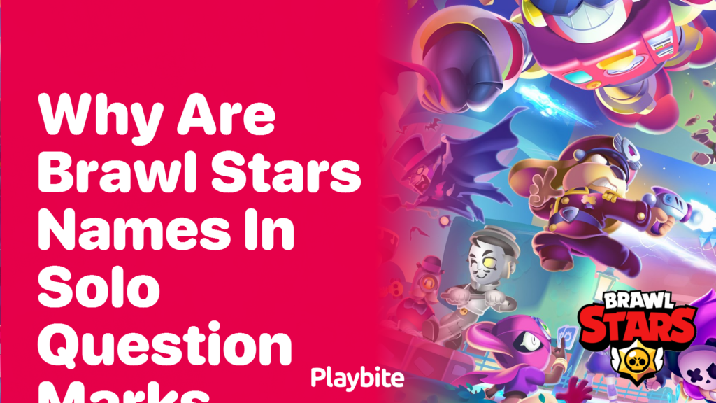 Why Are Brawl Stars Names Displayed as Question Marks in Solo? - Playbite