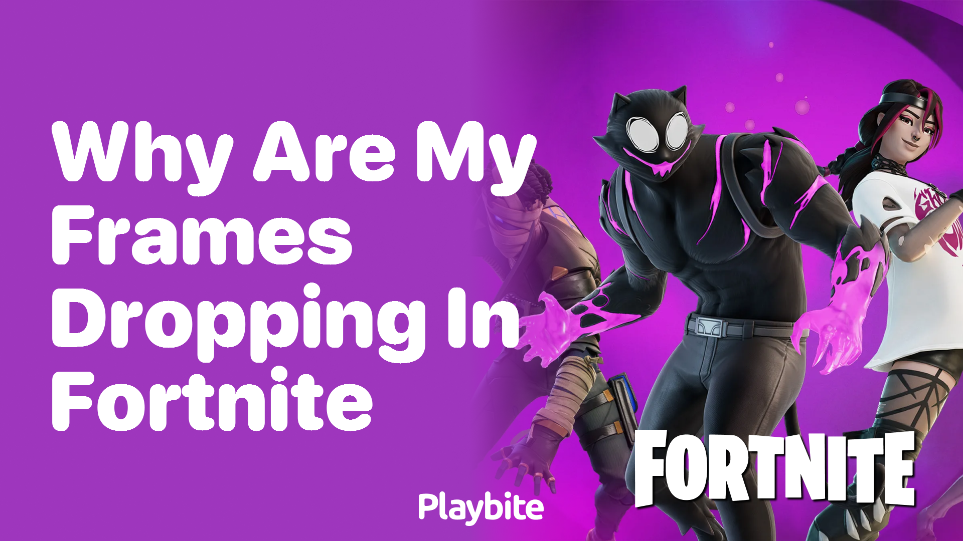 Why Are My Frames Dropping in Fortnite? - Playbite