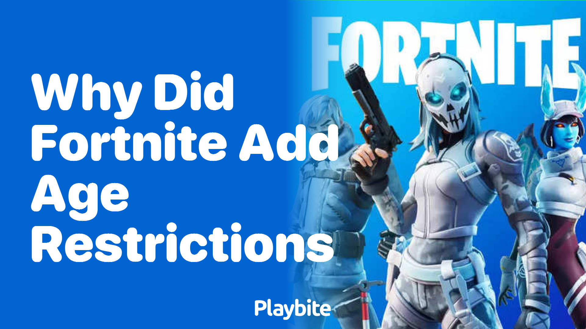 Why Did Fortnite Add Age Restrictions? - Playbite