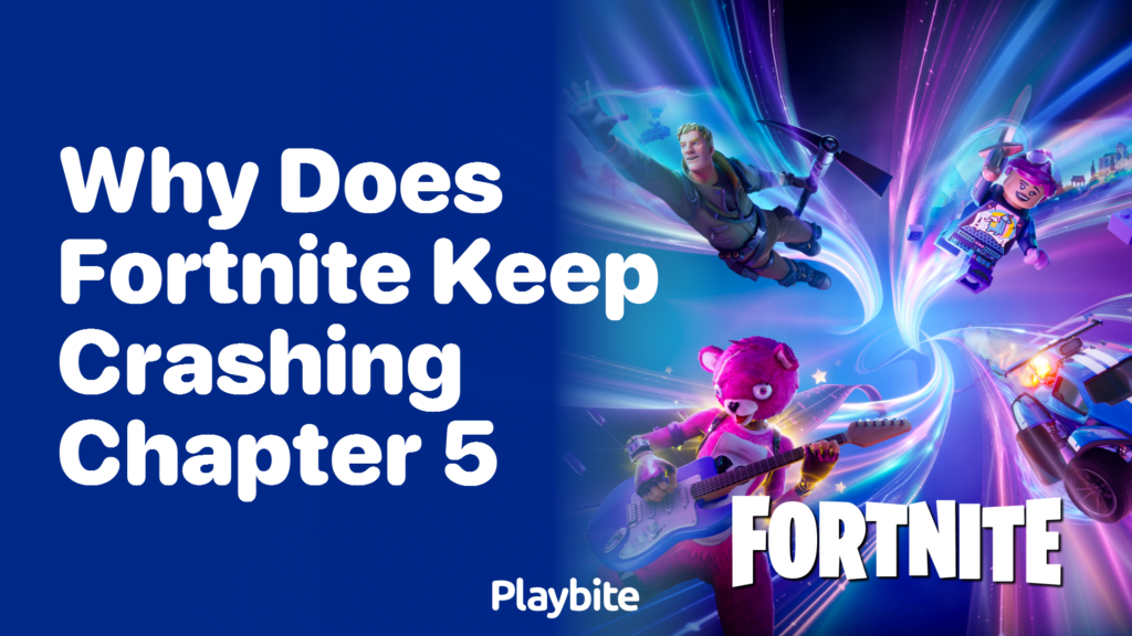 Why Does Fortnite Keep Crashing in Chapter 5? - Playbite