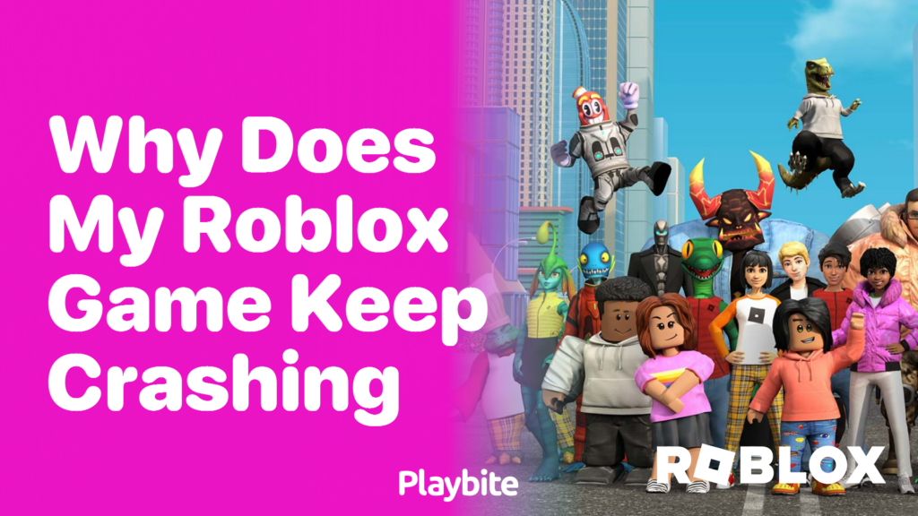 Why Does My Roblox Game Keep Crashing? Find Out Here! - Playbite
