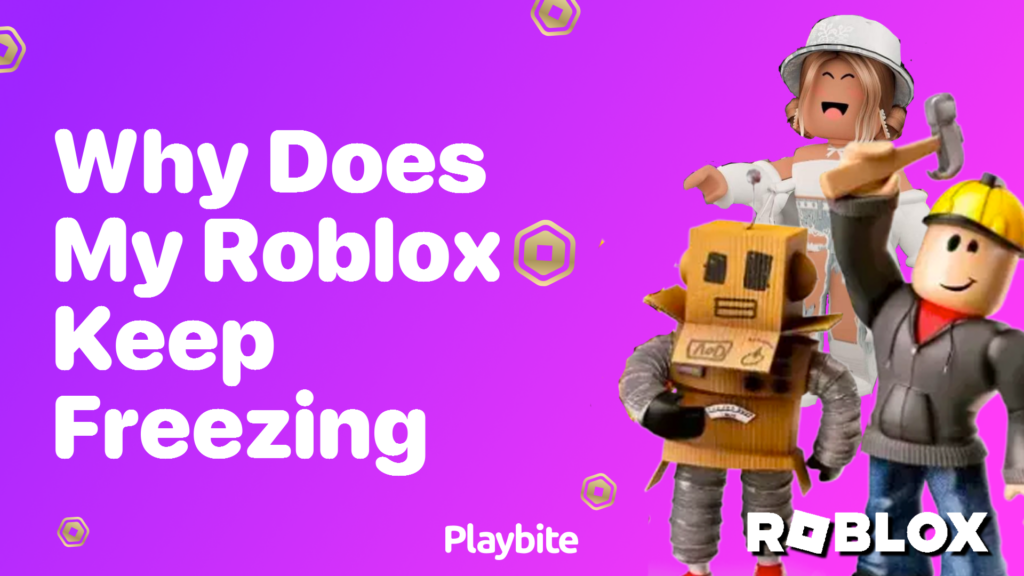 Why Does My Roblox Keep Freezing? Let's Find Out! - Playbite