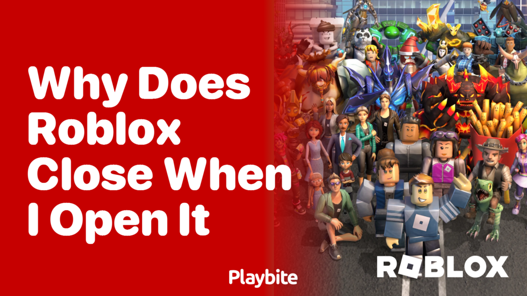 Why Does Roblox Close When I Open It? Unraveling the Mystery - Playbite