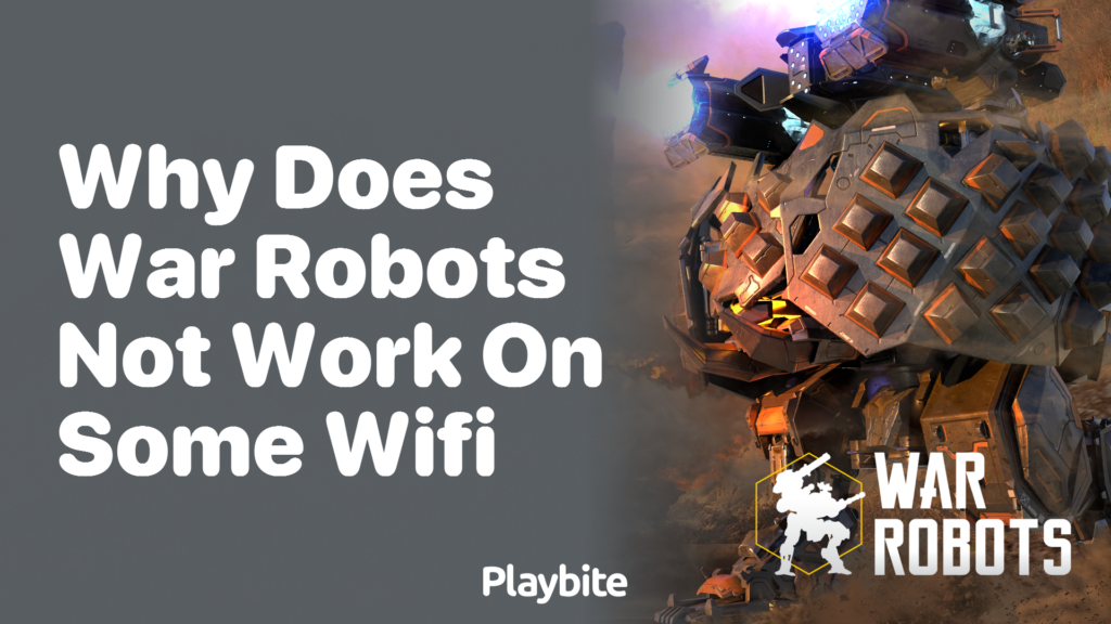Why Doesn't War Robots Work on Some WiFi? - Playbite
