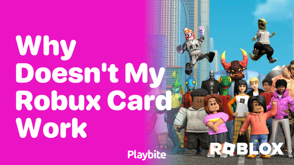 Why Doesn't My Robux Card Work? Solving Your Roblox Dilemmas - Playbite