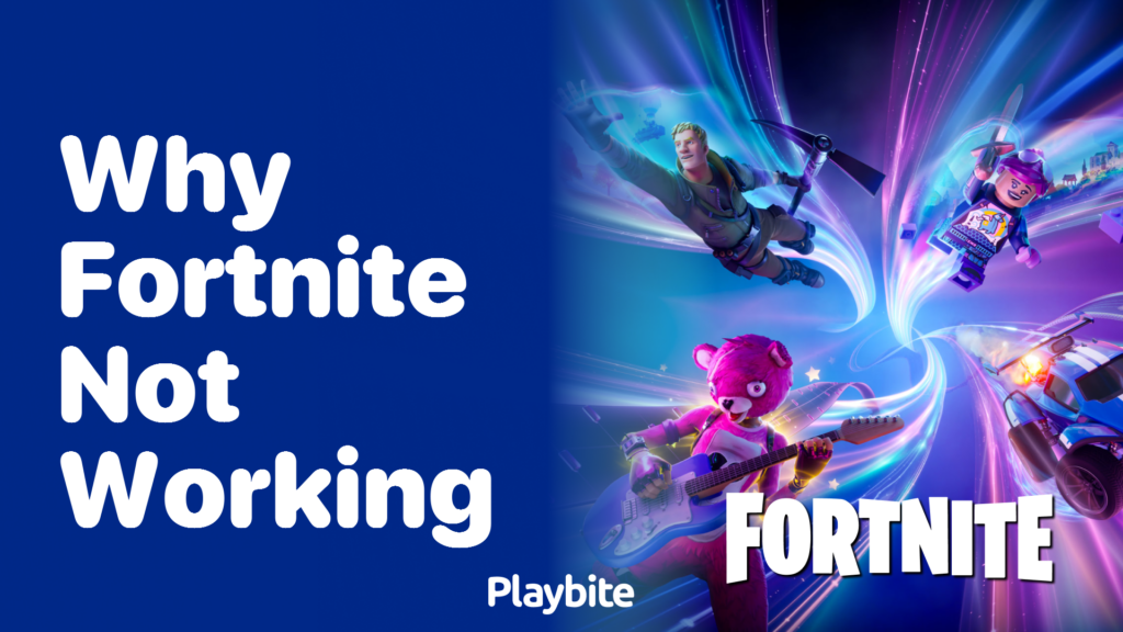 Why is Fortnite Not Working? Let's Troubleshoot Together! - Playbite