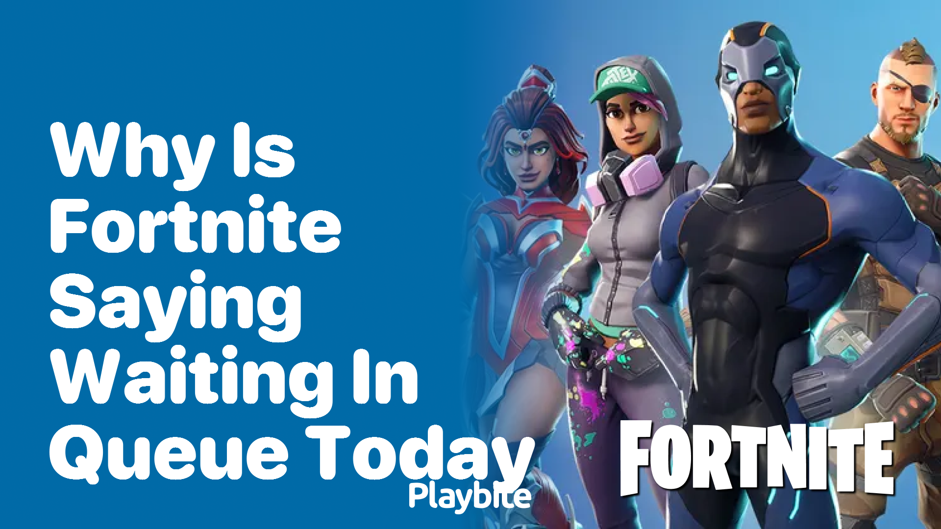 Why is Fortnite Saying 'Waiting in Queue' Today? - Playbite