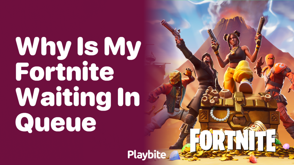Why Is My Fortnite Waiting in Queue? - Playbite