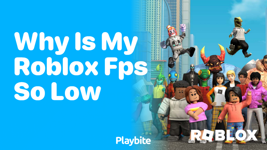 Why Is My Roblox FPS So Low? Let's Find the Solution! - Playbite