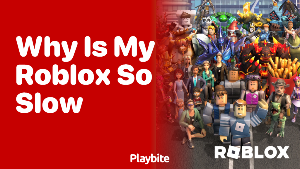 Why Is My Roblox So Slow? Let's Speed Things Up! - Playbite