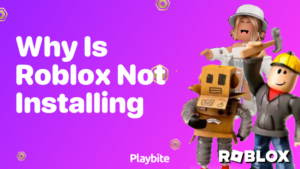 Why is Roblox Not Installing? Let's Find a Fix! - Playbite