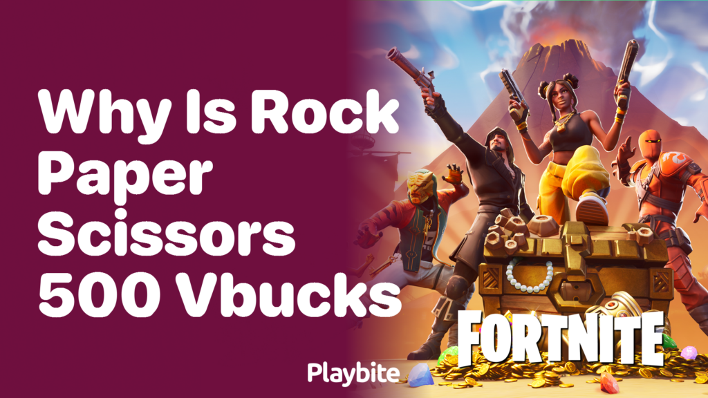 Why Is Rock Paper Scissors 500 V-Bucks in Fortnite? - Playbite