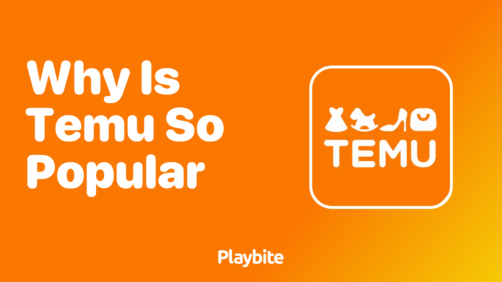 Why Is Temu So Popular? Unveiling the Secrets - Playbite