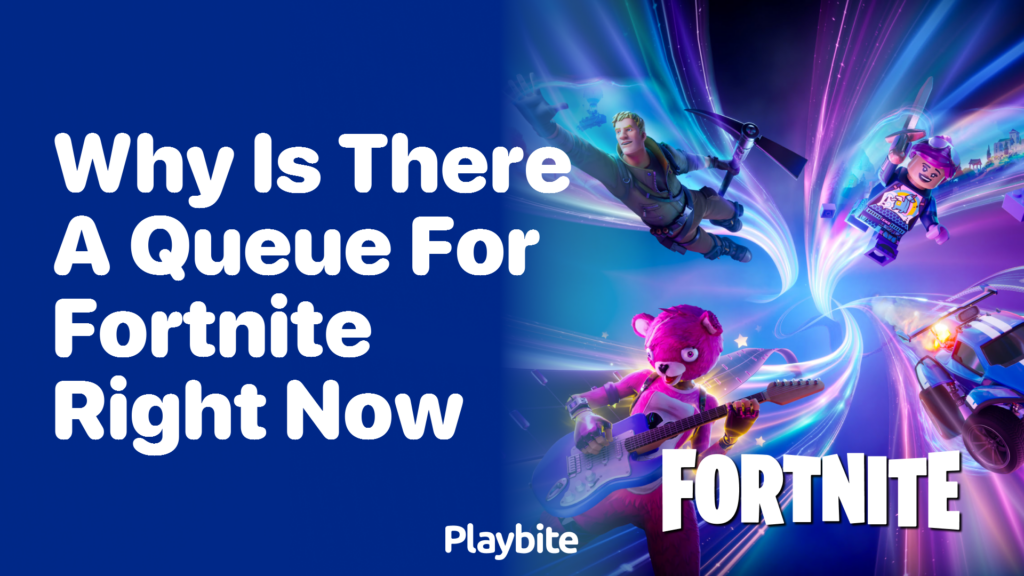 Why Is There a Queue for Fortnite Right Now? - Playbite