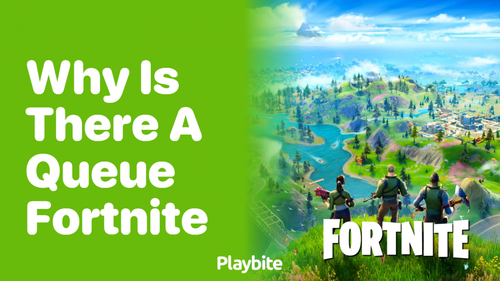 Why Is There a Queue in Fortnite? - Playbite