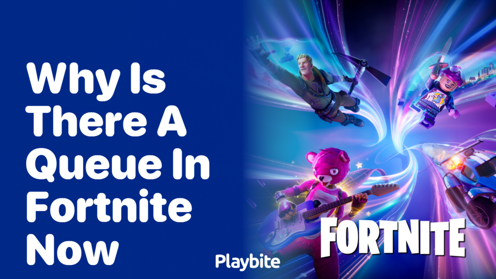Why Is There a Queue in Fortnite Now? - Playbite