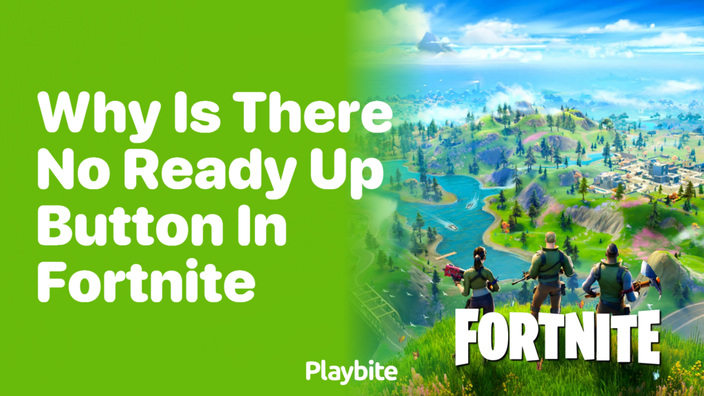 Why Is There No Ready Up Button in Fortnite? - Playbite