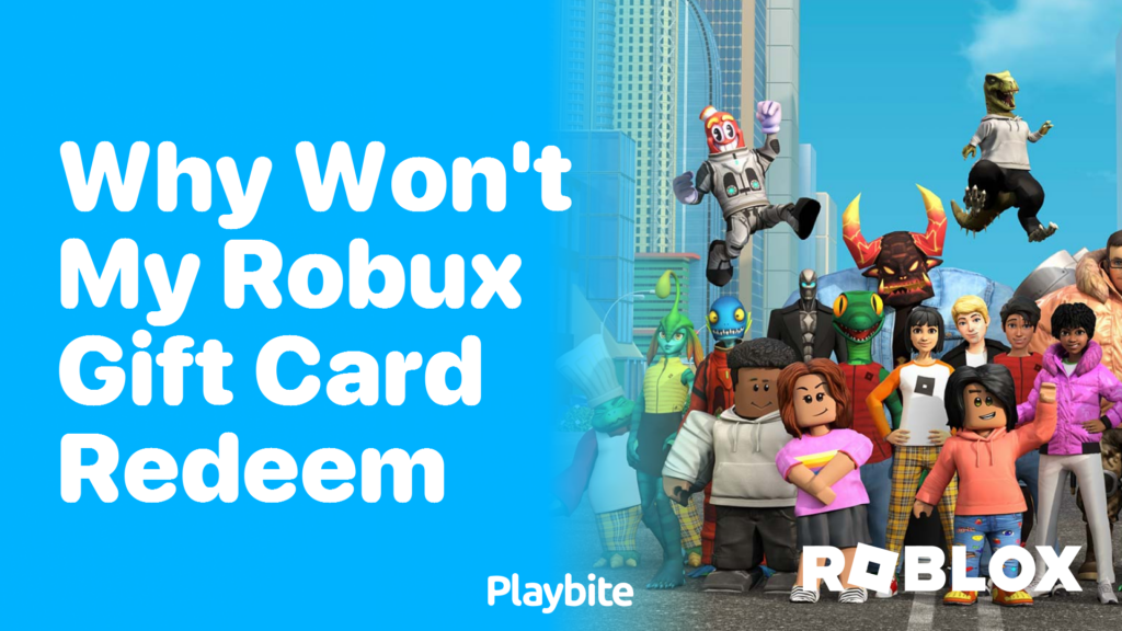 Why Won't My Robux Gift Card Redeem? Understanding Common Issues - Playbite