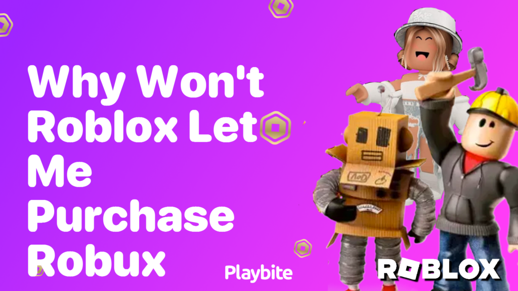 Why Won't Roblox Let Me Purchase Robux? - Playbite