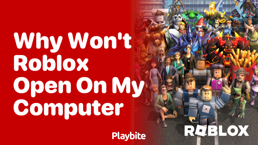 Why Won't Roblox Open on My Computer? Troubleshooting Tips Inside ...