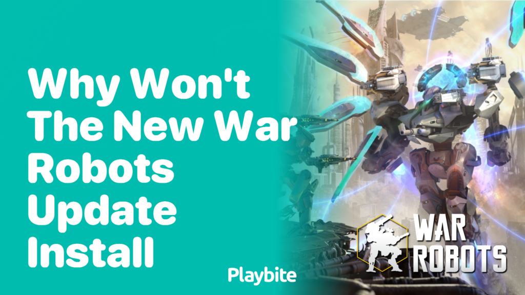 Why Won't the New War Robots Update Install? - Playbite
