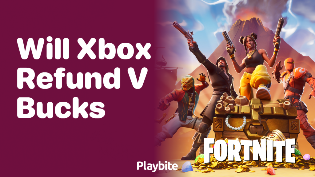 Will Xbox Refund V-Bucks? Exploring Your Options - Playbite