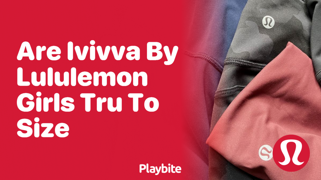 Are Ivivva by Lululemon Girls' Apparel True to Size? - Playbite