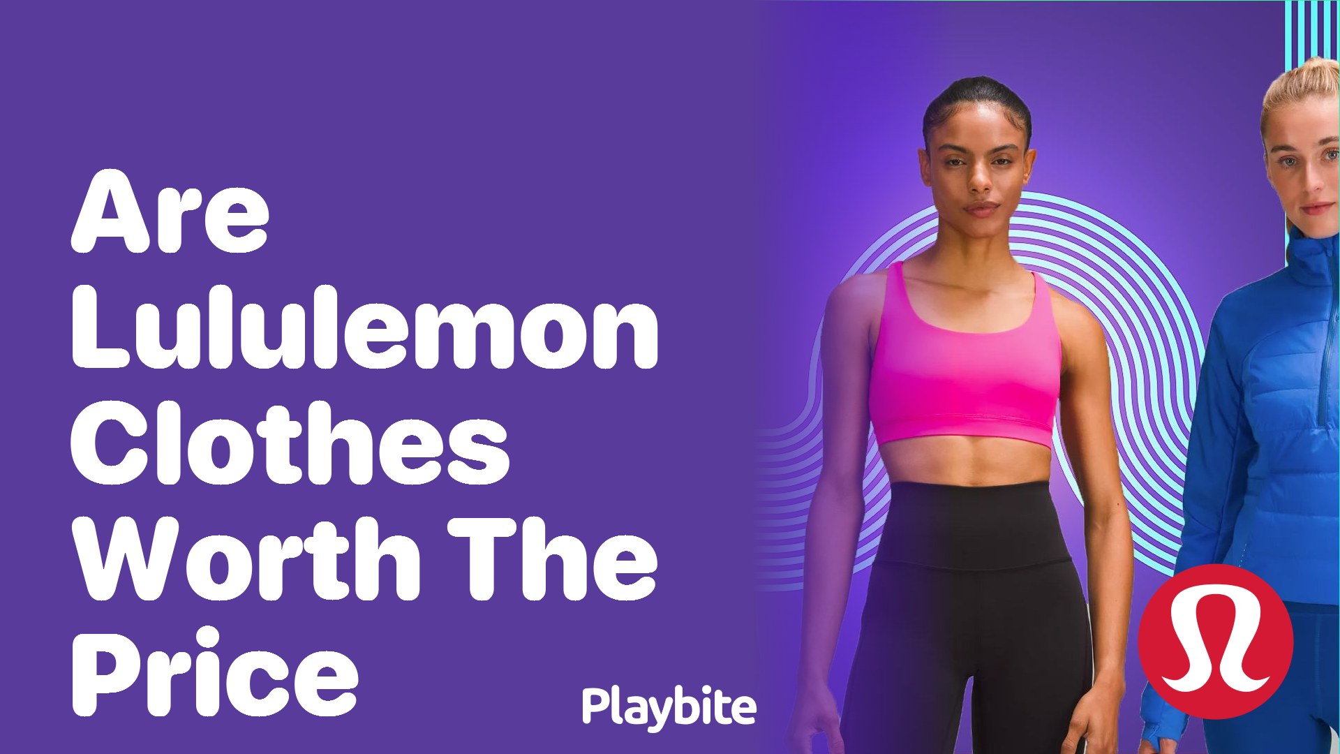 Are Lululemon Clothes Worth the Price? Find Out Here! - Playbite