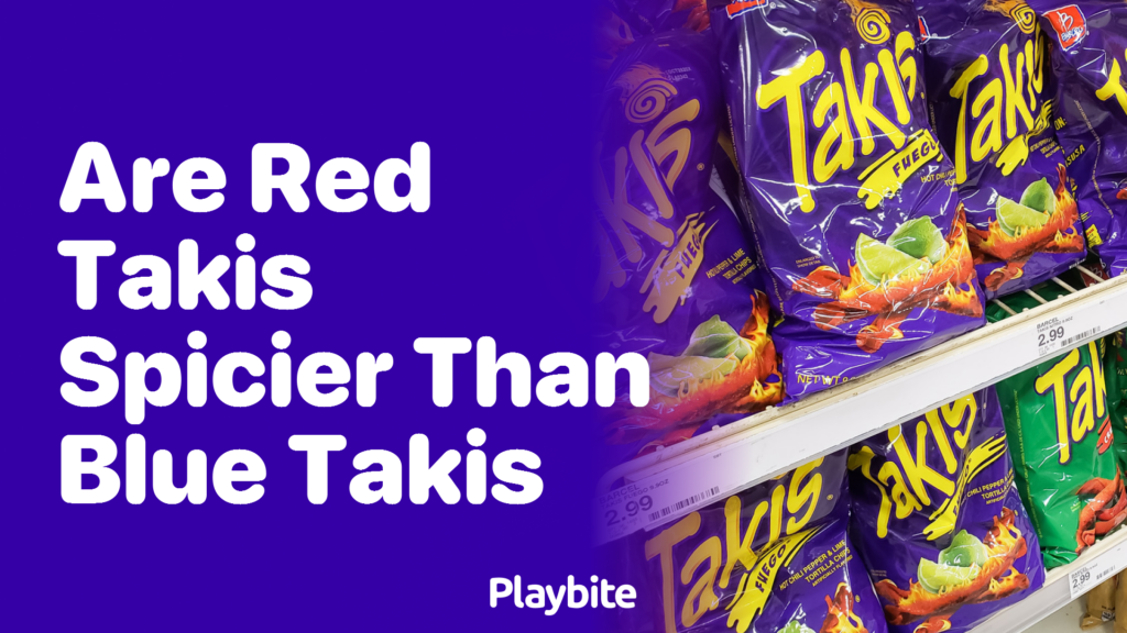 Are Red Takis Spicier Than Blue Takis? Unwrapping the Fiery Debate ...
