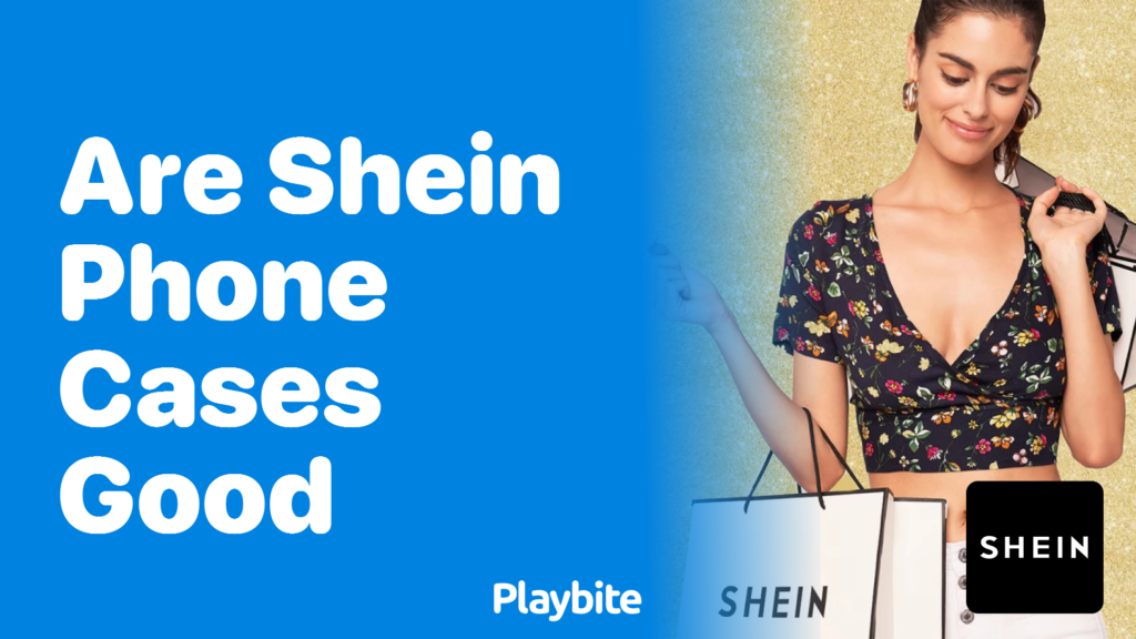 Are SHEIN Phone Cases Good? Exploring Their Quality and Value - Playbite