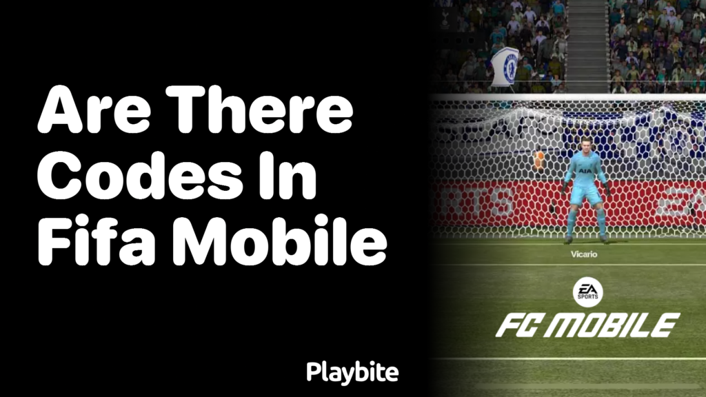 Are There Codes in FIFA Mobile for Special Rewards? - Playbite