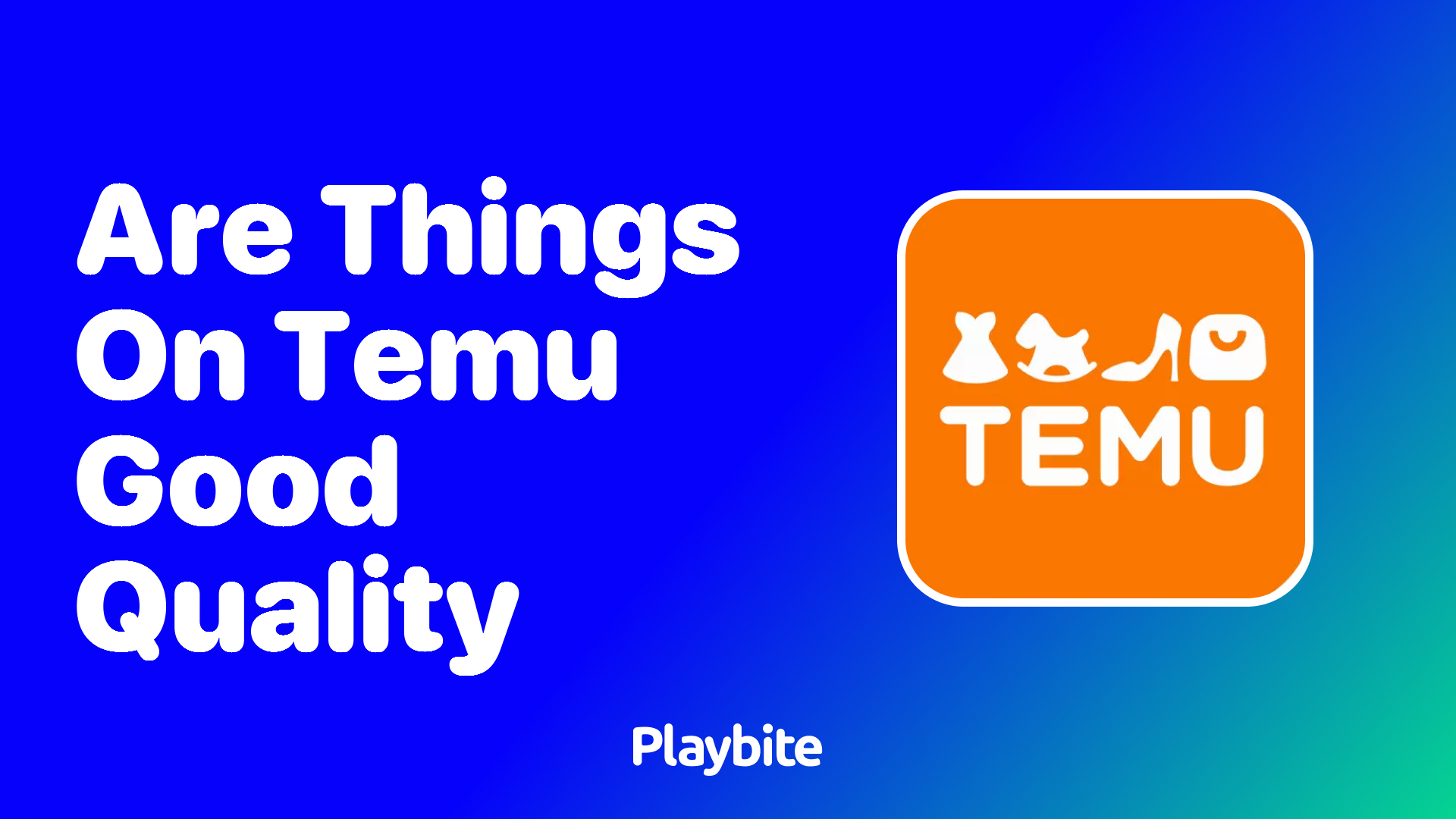 Are Things on Temu Good Quality? - Playbite