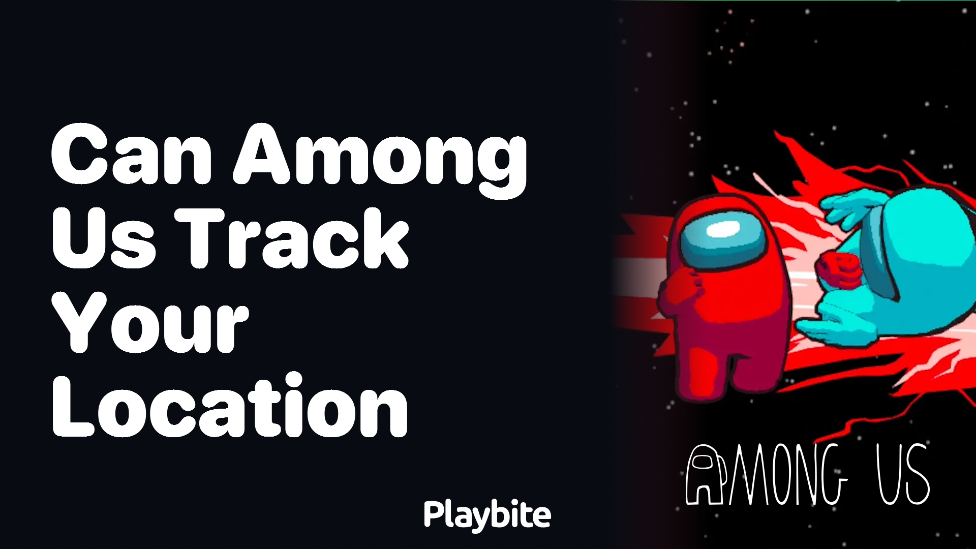 Can Among Us Track Your Location? Let’s Find Out! - Playbite
