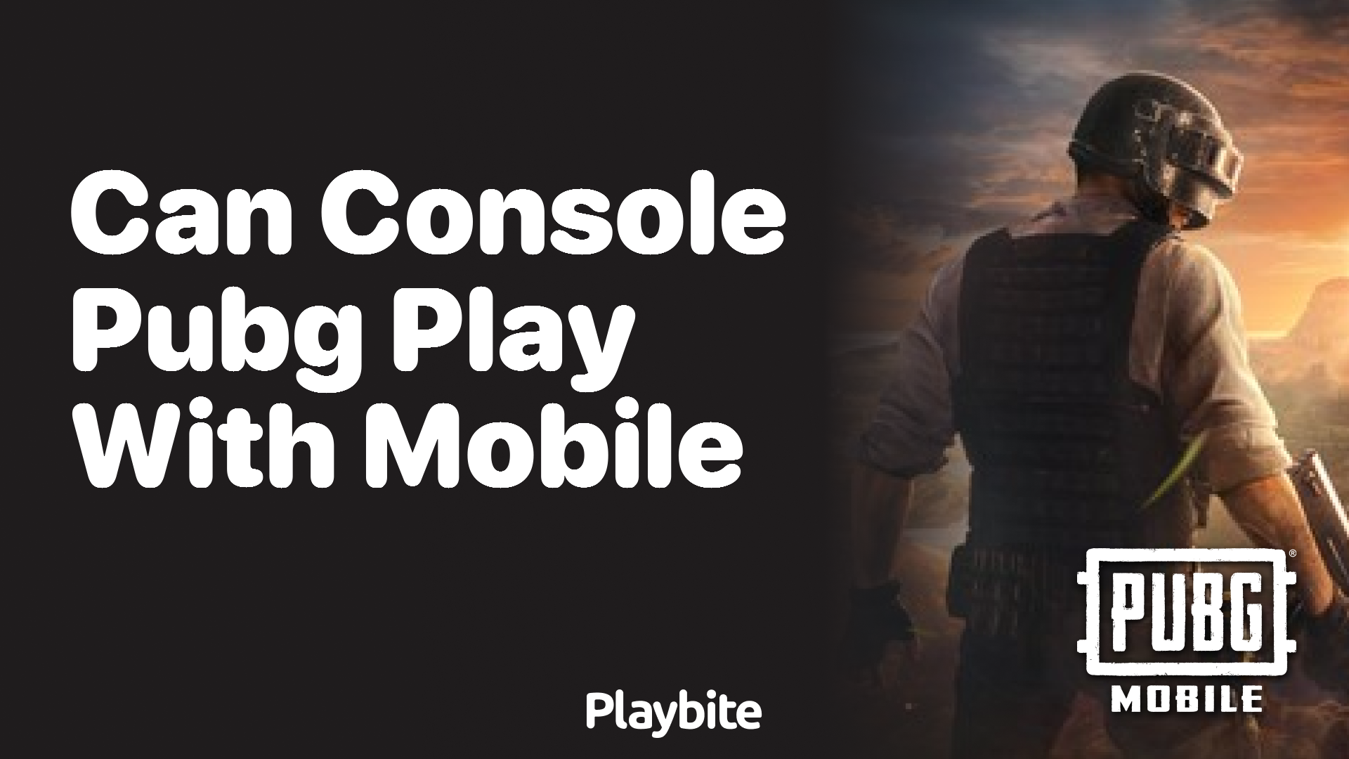 Can Console PUBG Players Join Forces with Mobile Warriors? - Playbite