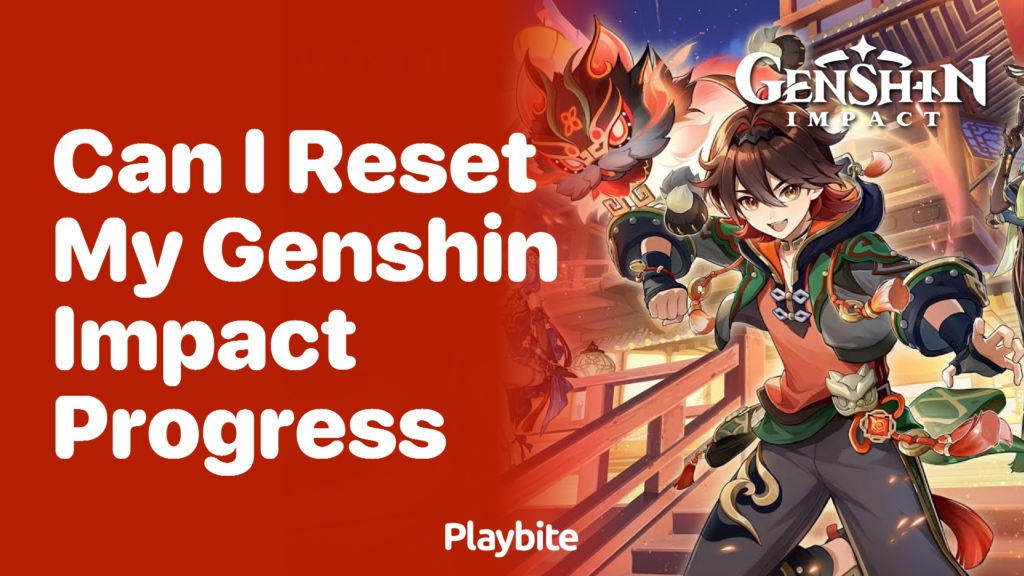 Can I Reset My Genshin Impact Progress? Here's What You Need to Know - Playbite