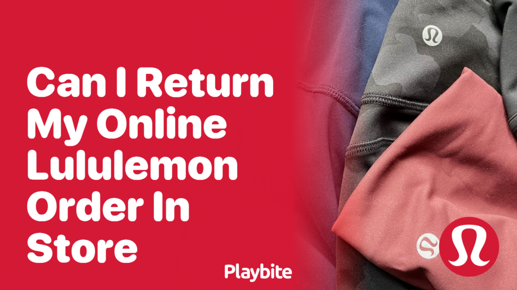 Can I Return My Online Lululemon Order In Store? - Playbite