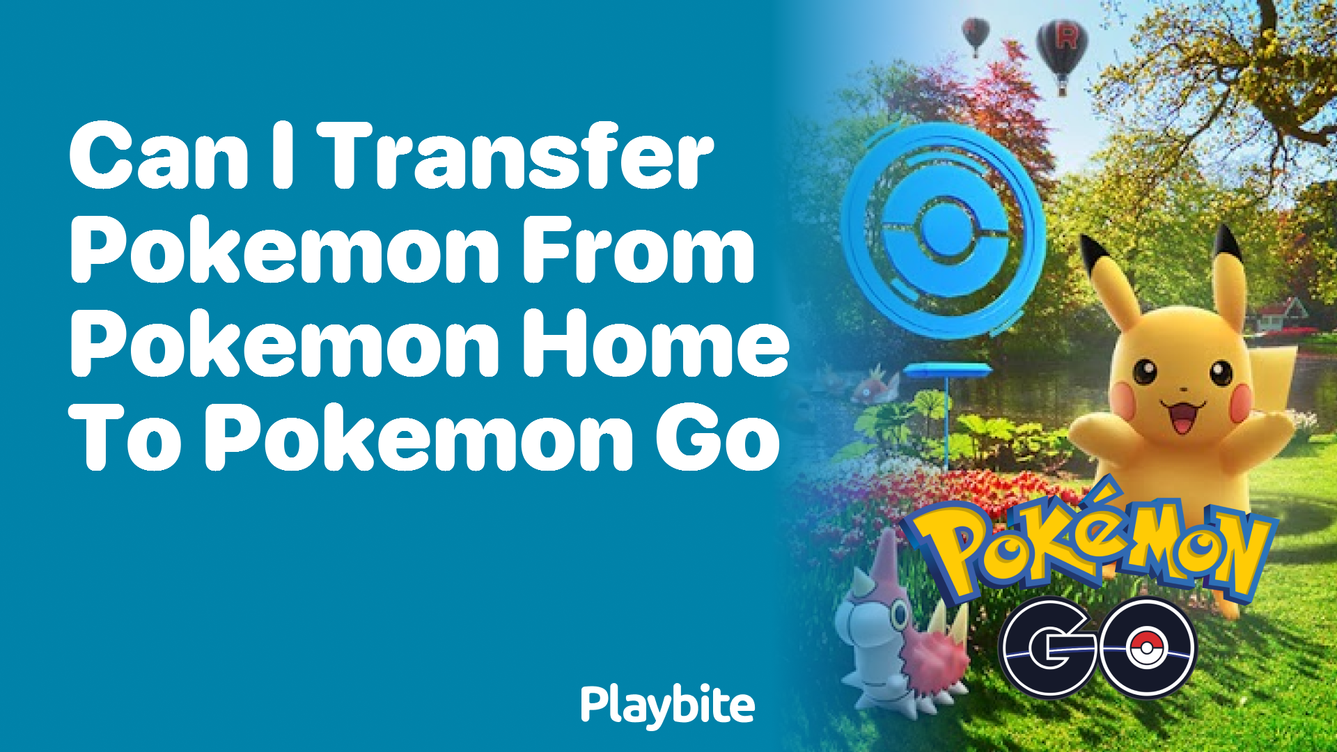 Can I Transfer Pokemon from Pokemon Home to Pokemon GO? - Playbite