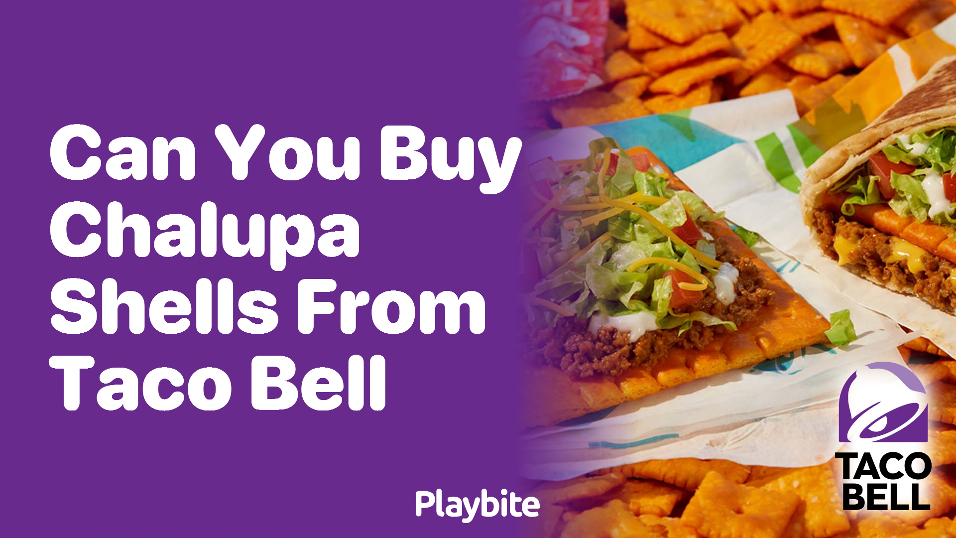 Can You Buy Chalupa Shells from Taco Bell? - Playbite