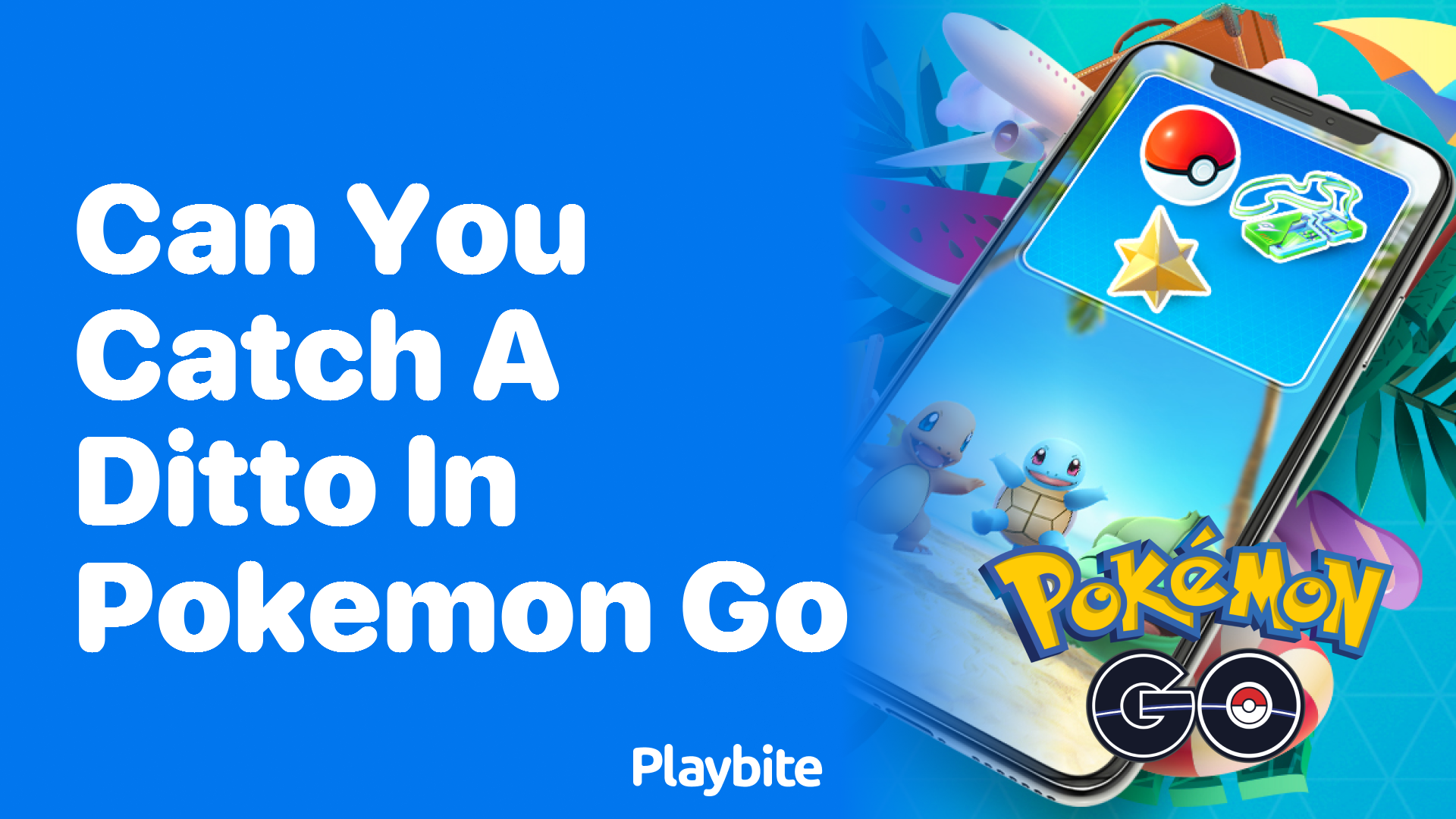 Can You Catch a Ditto in Pokemon GO? Find Out How! - Playbite