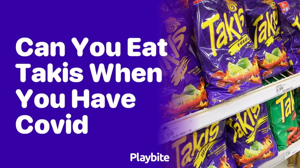 Can You Eat Takis When You Have COVID? - Playbite
