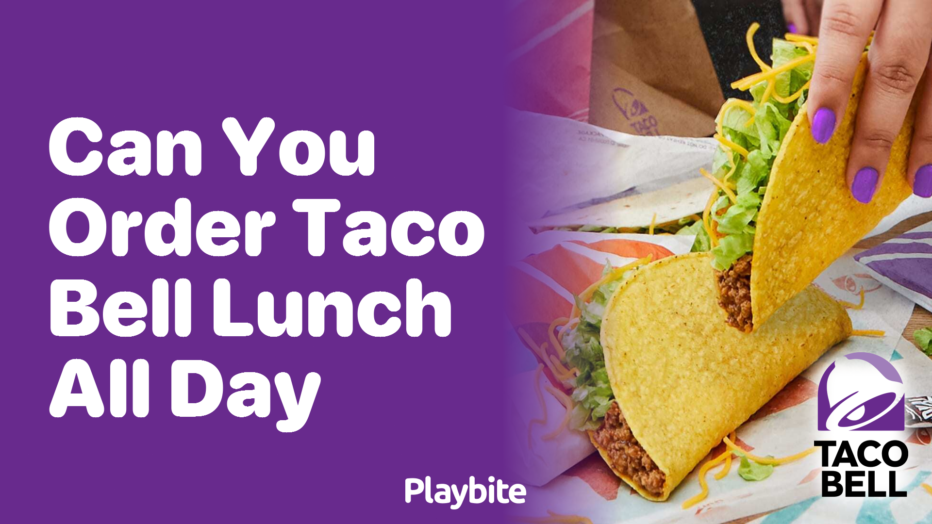 Can You Order Taco Bell Lunch All Day? - Playbite