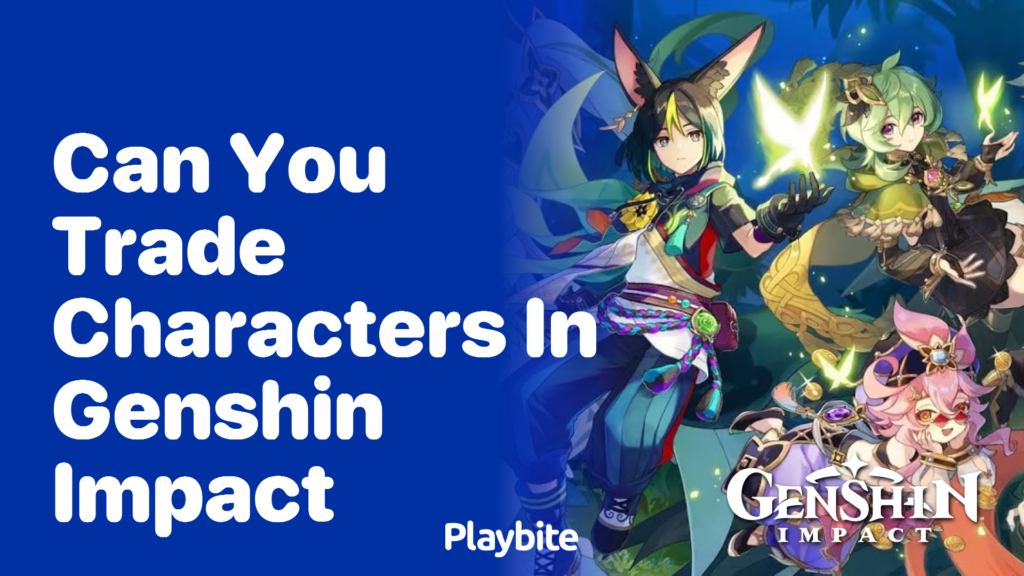 Can You Trade Characters in Genshin Impact? - Playbite
