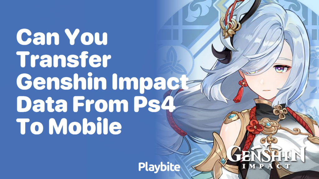 Can You Transfer Genshin Impact Data from PS4 to Mobile? - Playbite