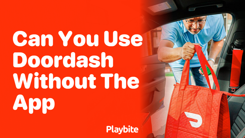 Can You Use DoorDash Without the App? - Playbite