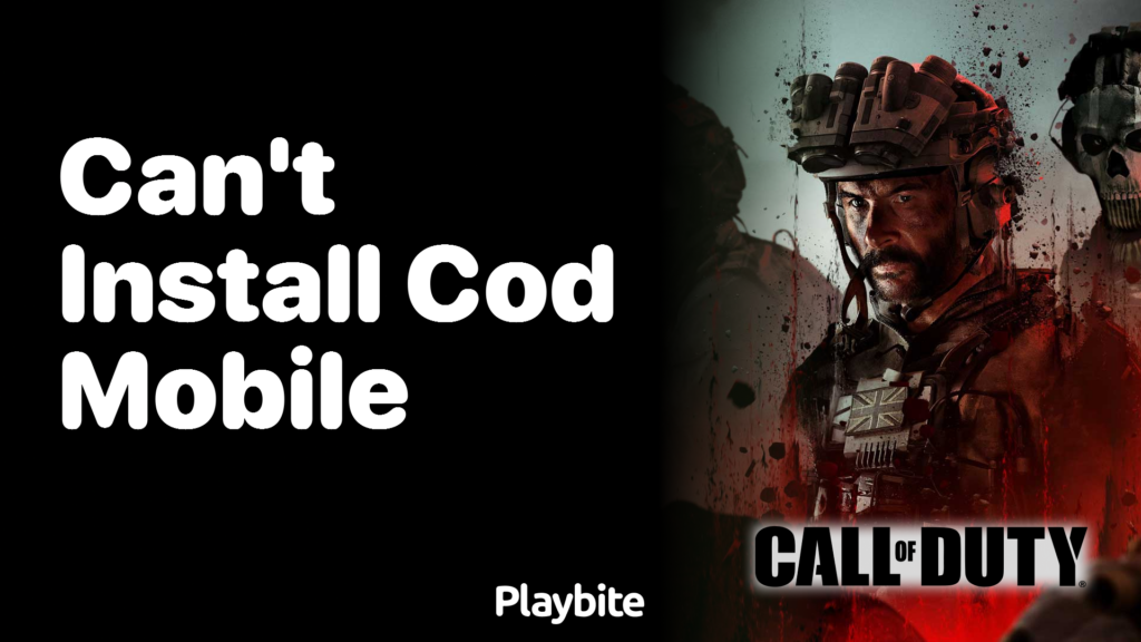 Can't Install COD Mobile? Here's What You Should Know - Playbite