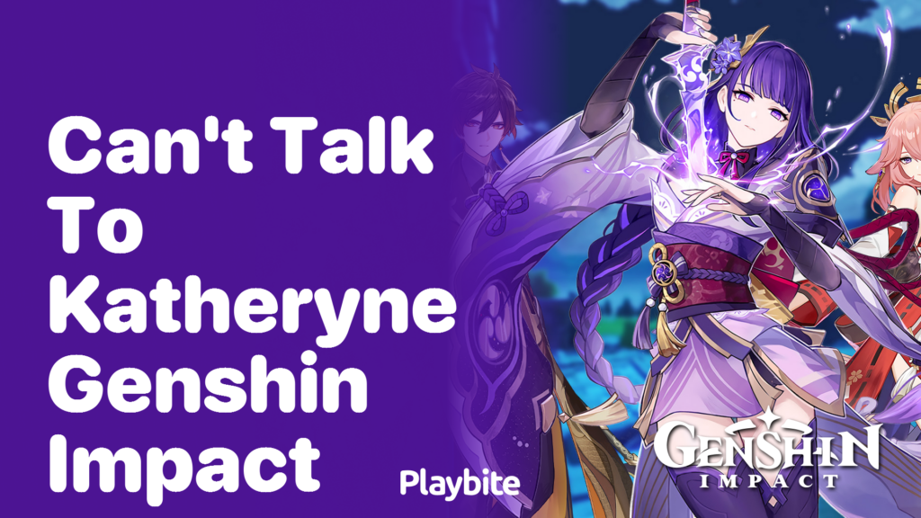 Can't Talk to Katheryne in Genshin Impact? Here's What You Need to Know ...