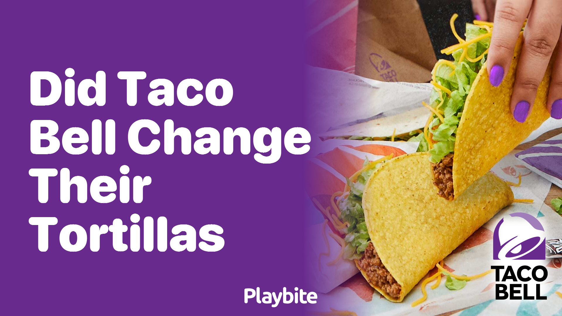 Did Taco Bell Change Their Tortillas? - Playbite