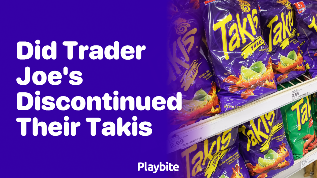 Did Trader Joe's Discontinue Their Version of Takis? - Playbite